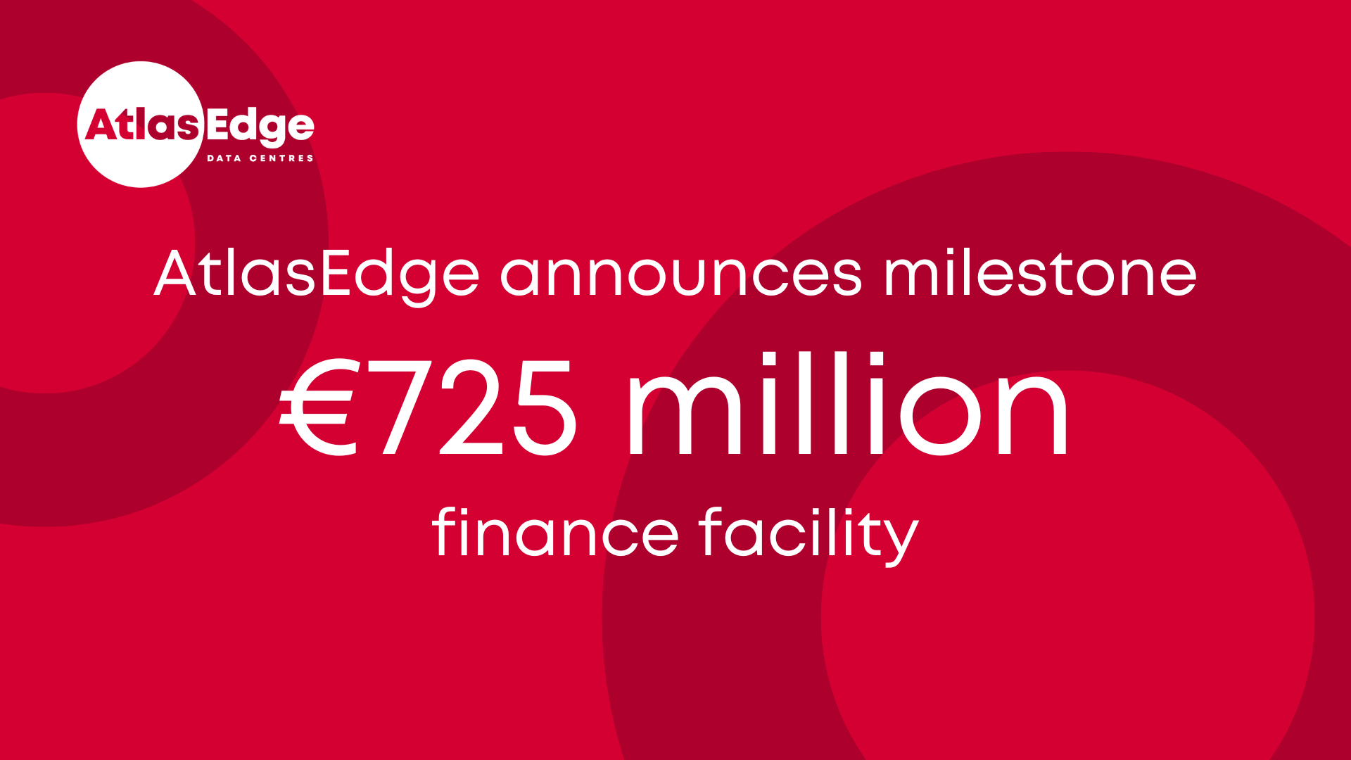 AtlasEdge announces milestone €725 million finance facility - AtlasEdge